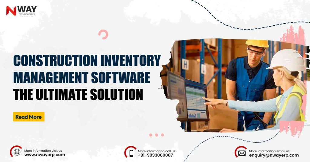 Construction Inventory Management Software: The Ultimate Solution.