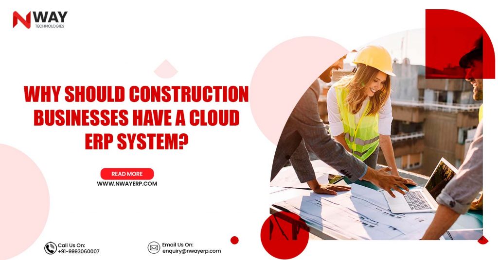 Why should Construction Businesses have Cloud ERP System?