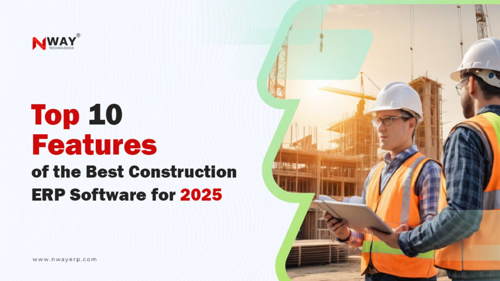 Top 10 Features of the Best Construction ERP Software for 2025