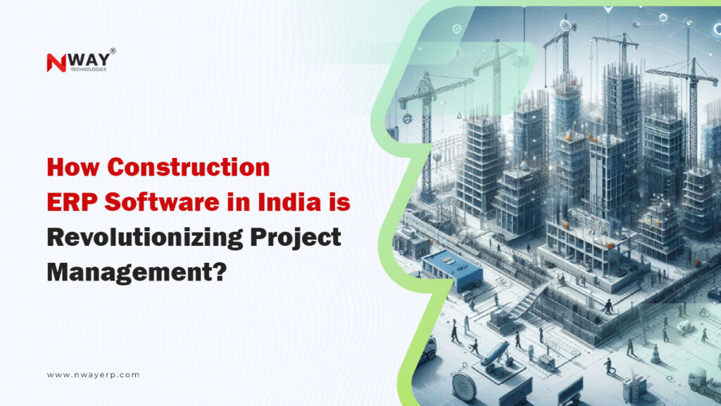 How Construction ERP Software in India Transforms Project Management