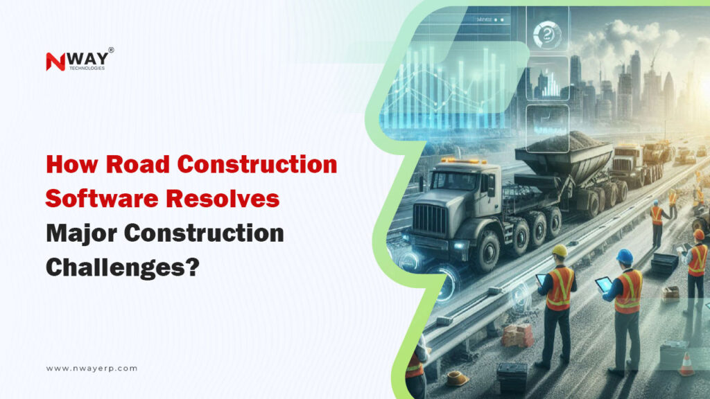 How Road Construction Software Solves Major Construction Challenges