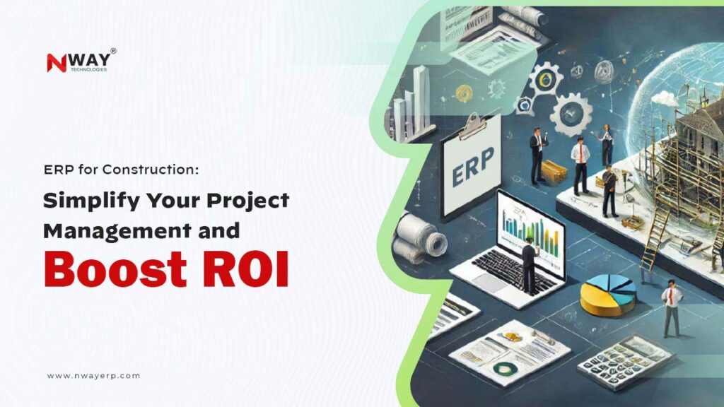 ERP for Construction: Streamline Project Management and Boost ROI