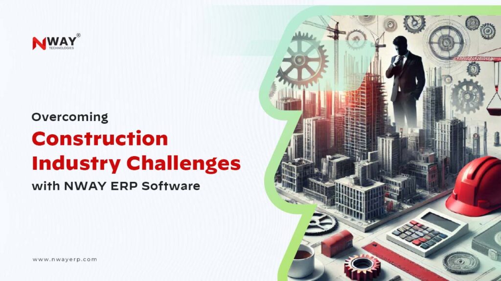 Solve Construction Challenges with NWAY ERP Software
